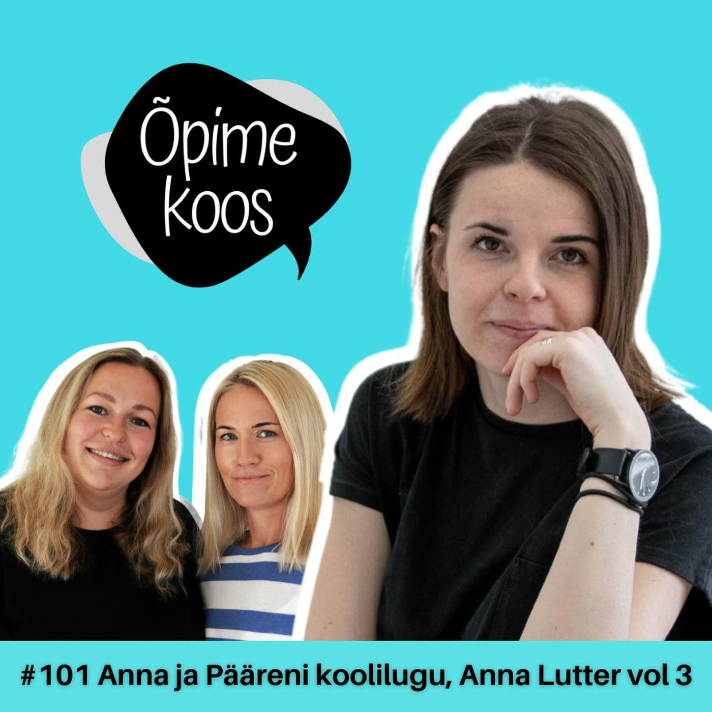 #101 Anna ja Pääreni koolilugu, Anna Lutter vol 3 - Õpime koos (播客 ...
