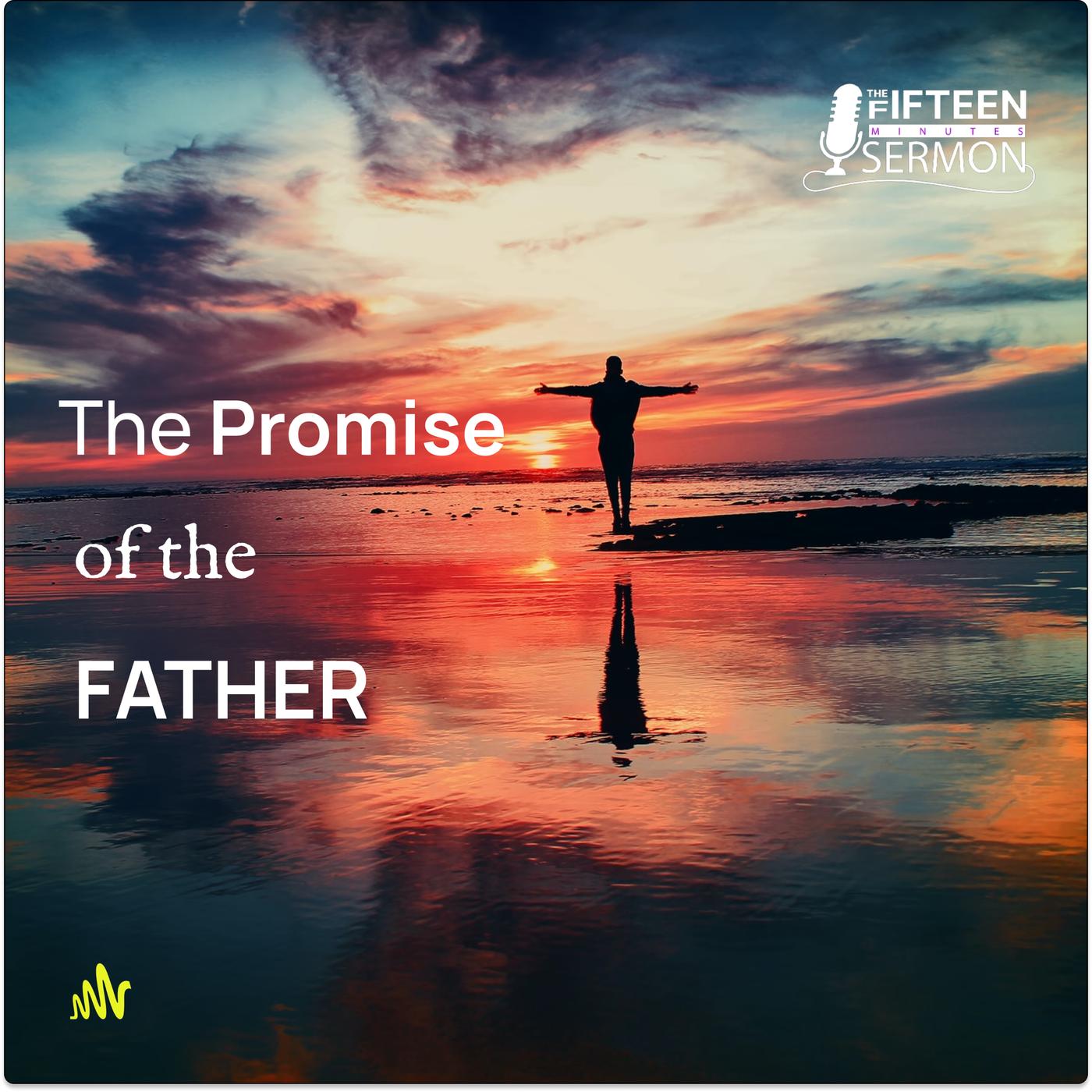 The Promise of the Father ep4 - 15 minutes sermon (podcast) | Listen Notes