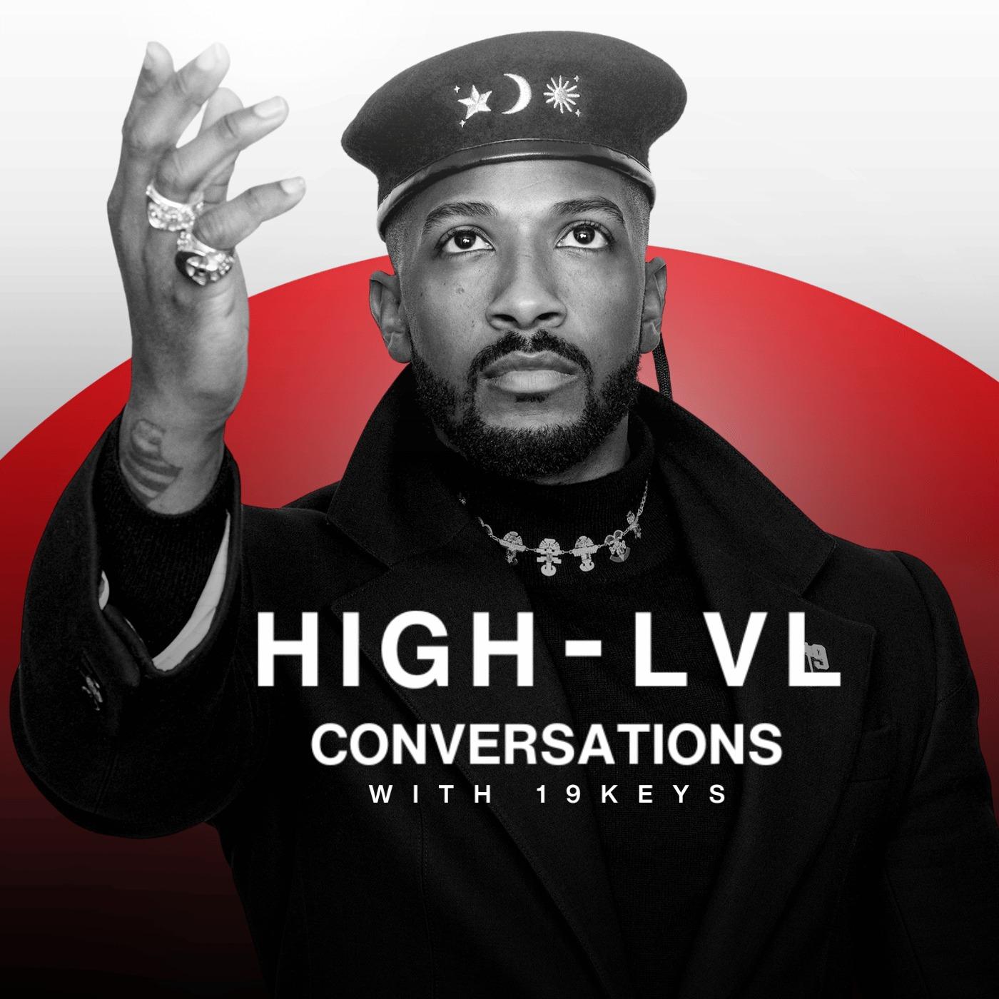 19 Keys Presents High Level Conversations (podcast) - EYL Network ...