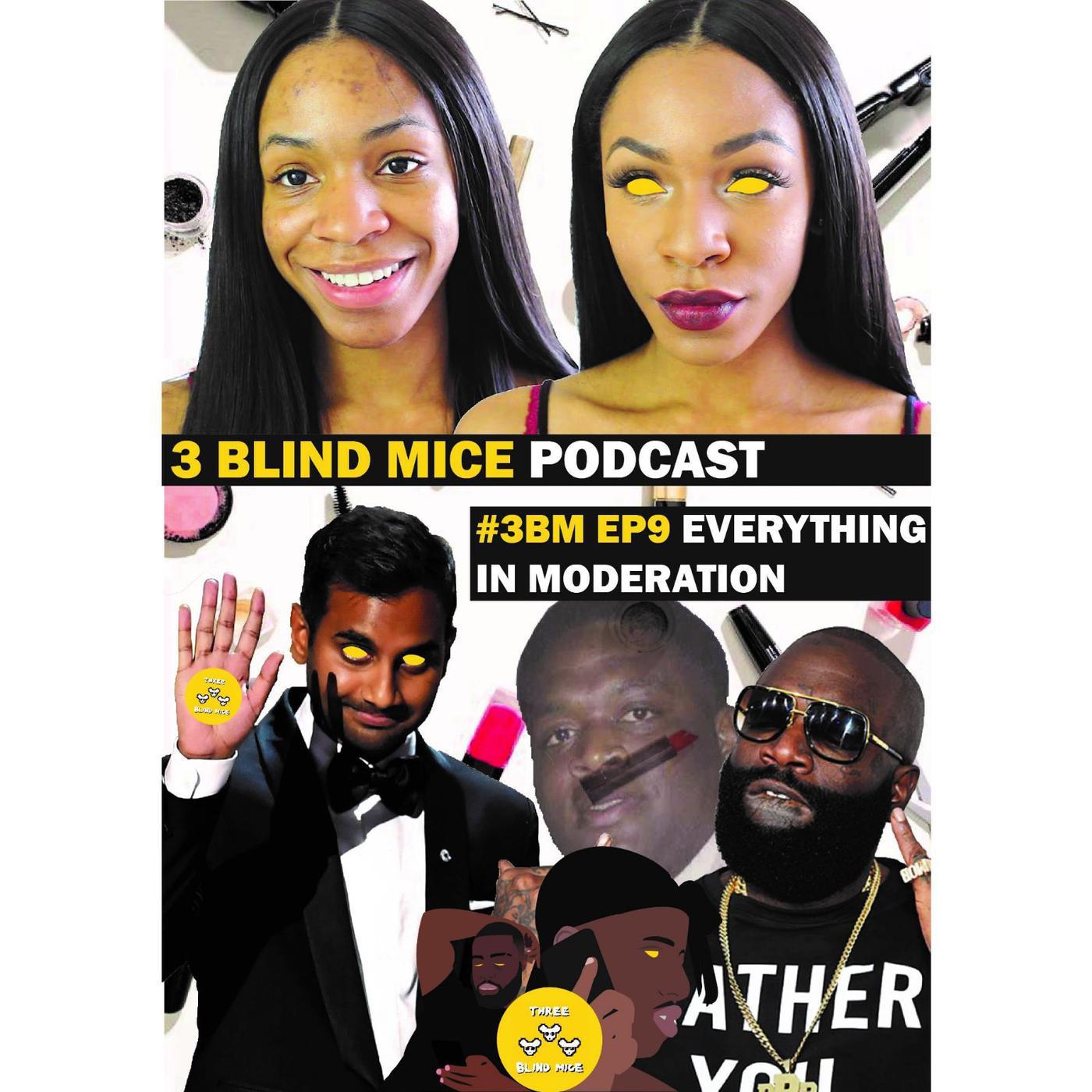 #3BM EP 9 Everything In Moderation - 3 Blind Mice (podcast) | Listen Notes