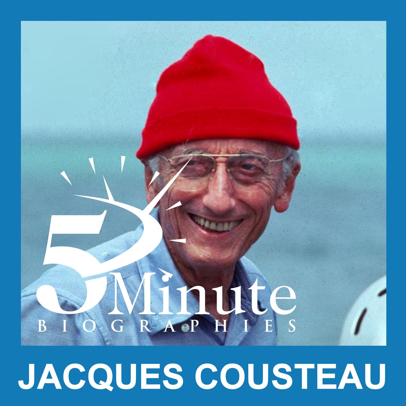 Jacques Cousteau - S14E07 - 5 Minute Biographies (podcast) | Listen Notes