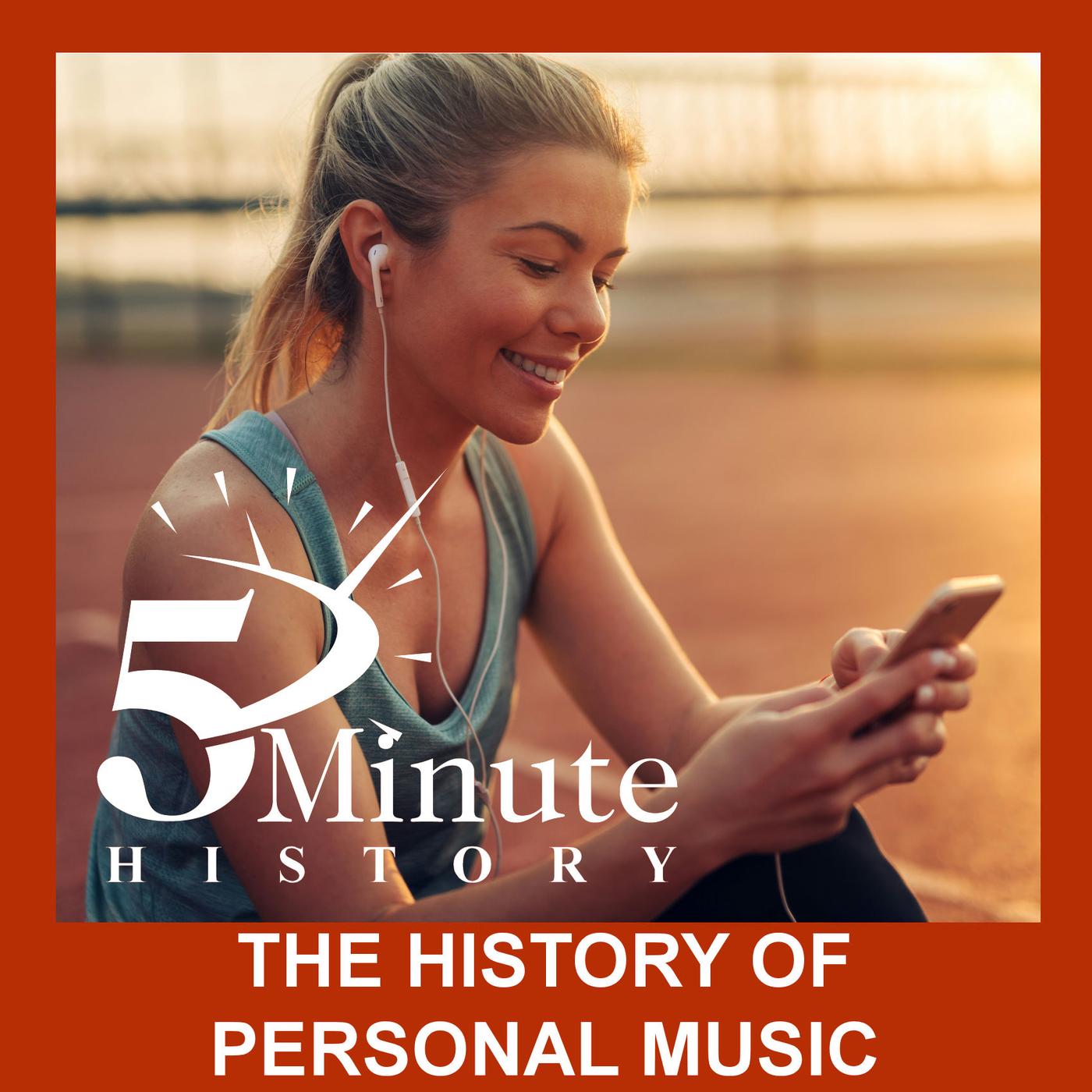 The History of Personal Music - 5 Minute History (podcast) | Listen Notes