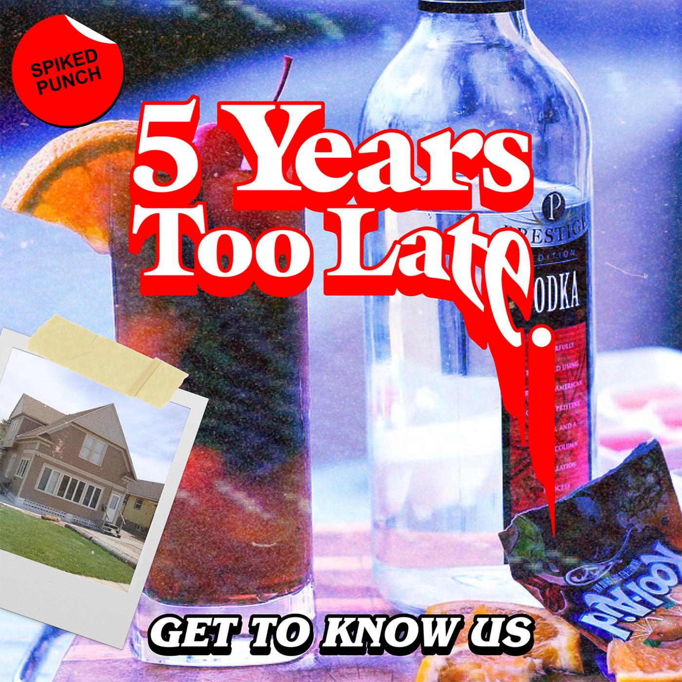 5 Years Too Late (podcast) - 5 Years Too Late | Listen Notes