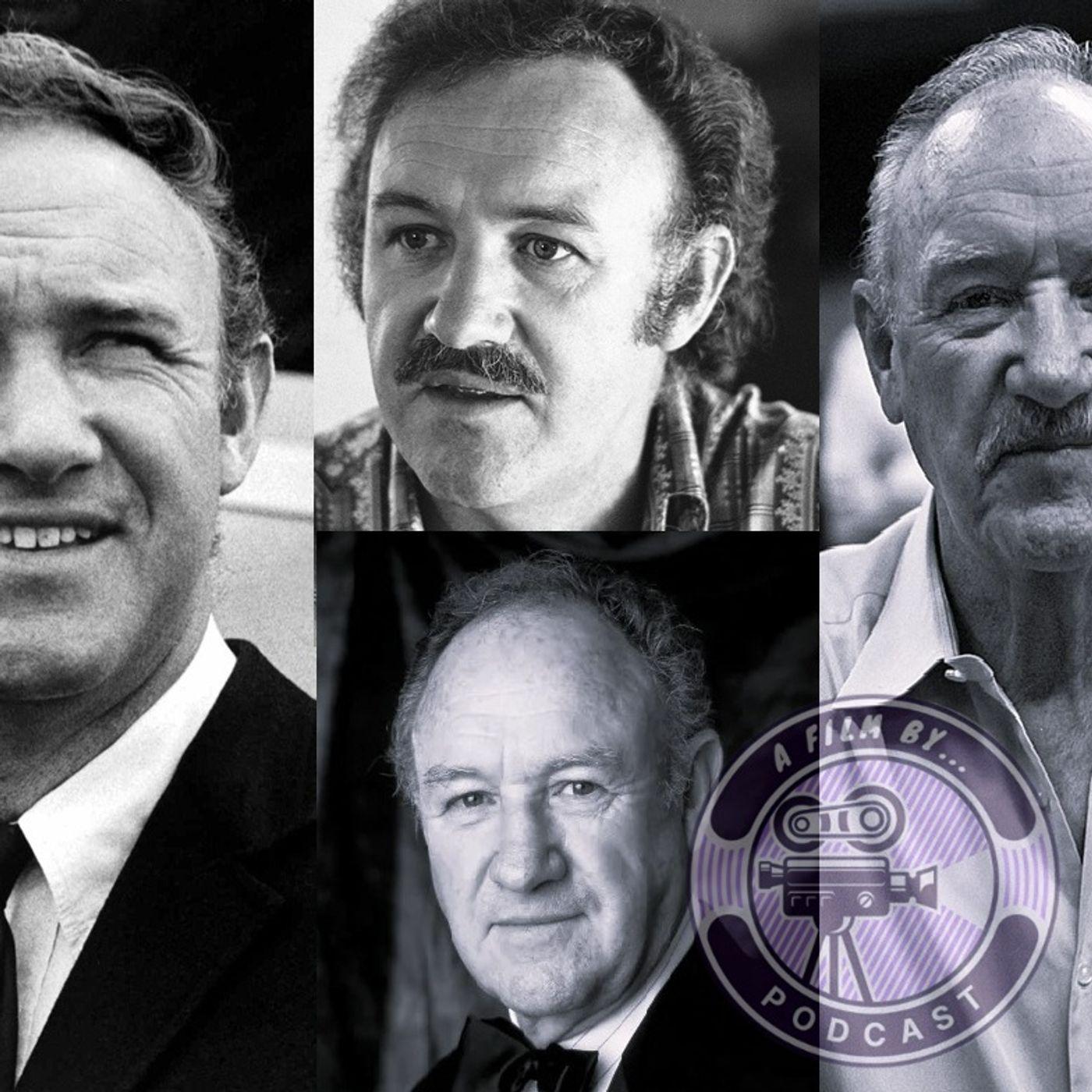 Gene Hackman: Our Top 10 Favorite Roles - A Film By... (podcast ...