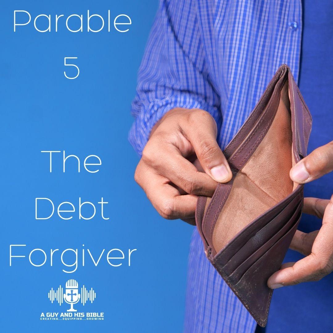 Parable 5 - The Parable of the Debt Forgiver - A Guy and His Bible ...