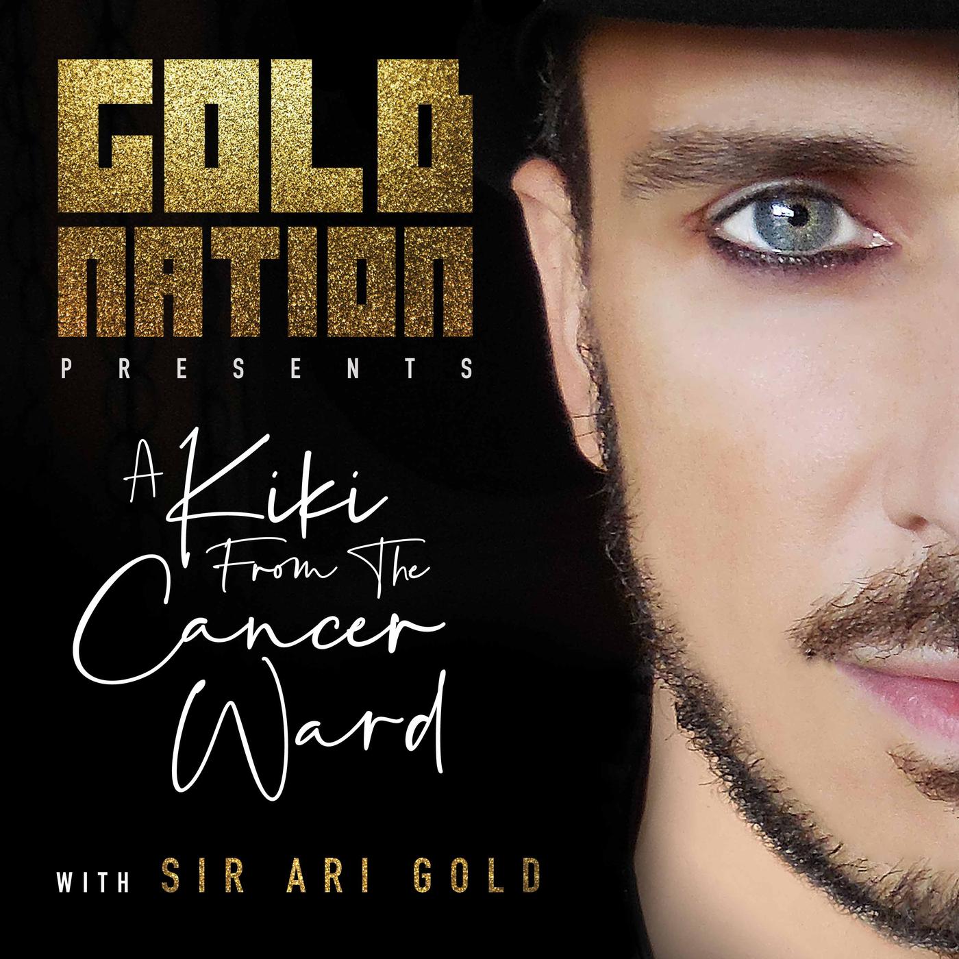 A Kiki from the Cancer Ward (podcast) - Ari Gold | Listen Notes