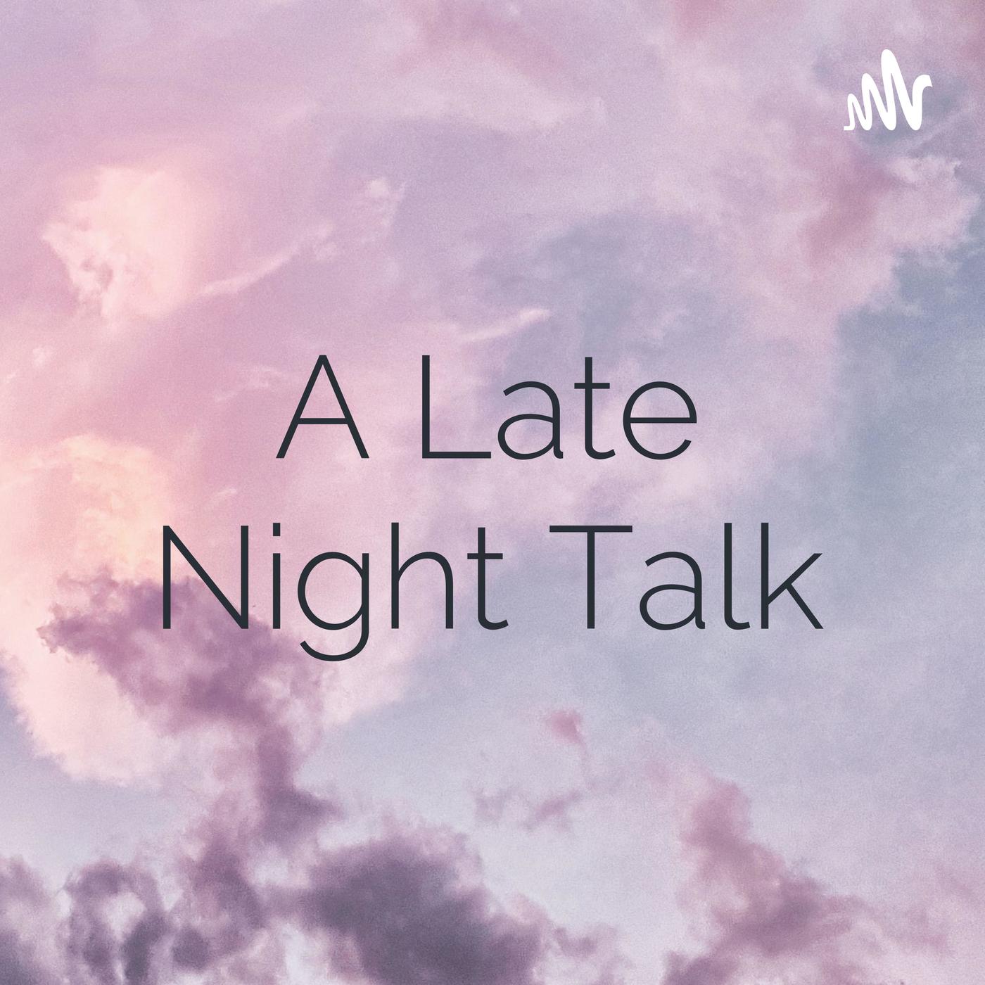 A long late night talk: Teil 2 - A Late Night Talk (podcast) | Listen Notes