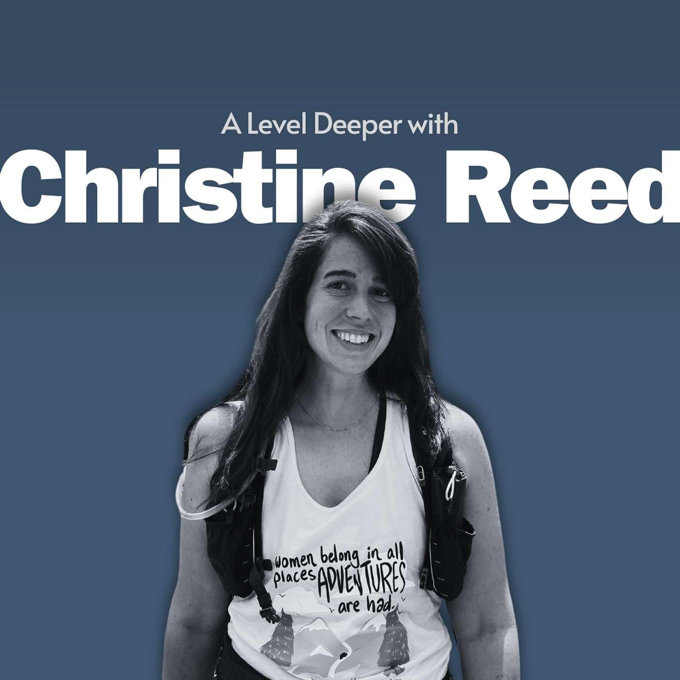 650 Miles to Loneliness with Christine Reed - A Level Deeper (podcast ...