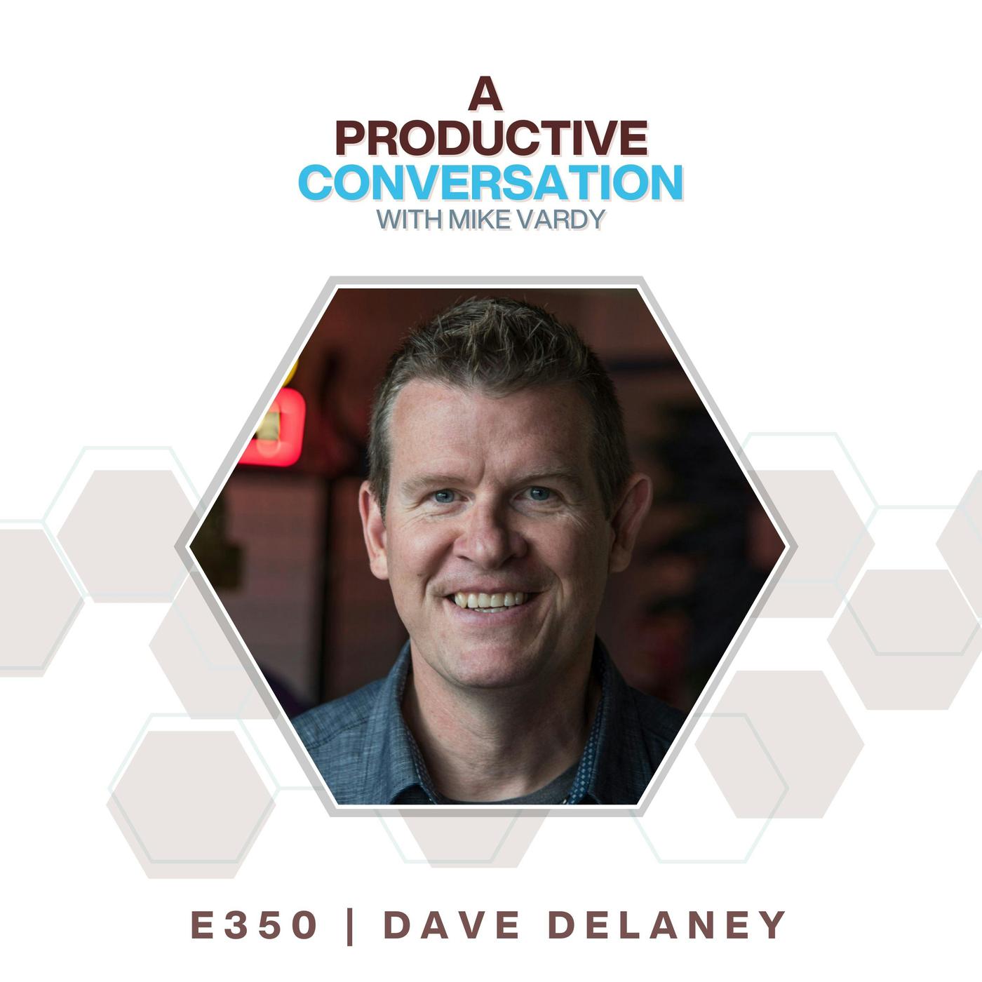 Being Nice with Dave Delaney - A Productive Conversation (podcast ...