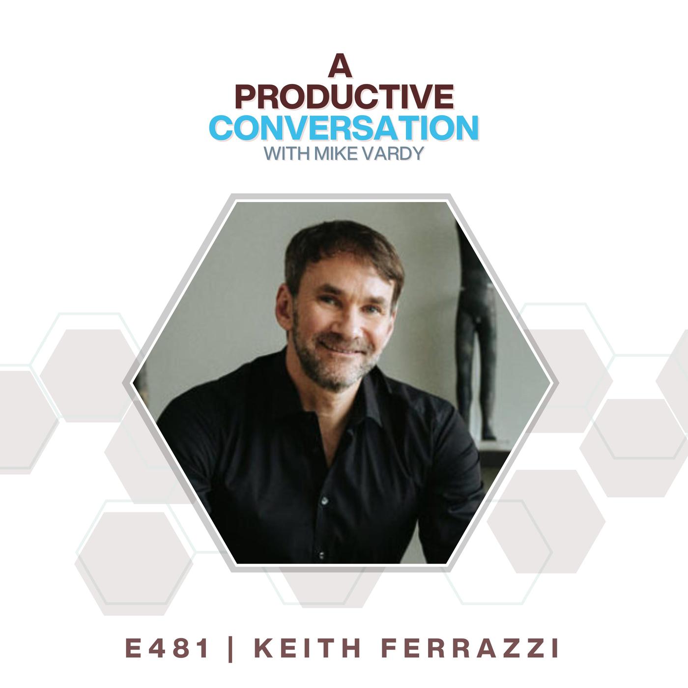 FROM THE VAULT: Keith Ferrazzi talks about Leading Without Authority ...