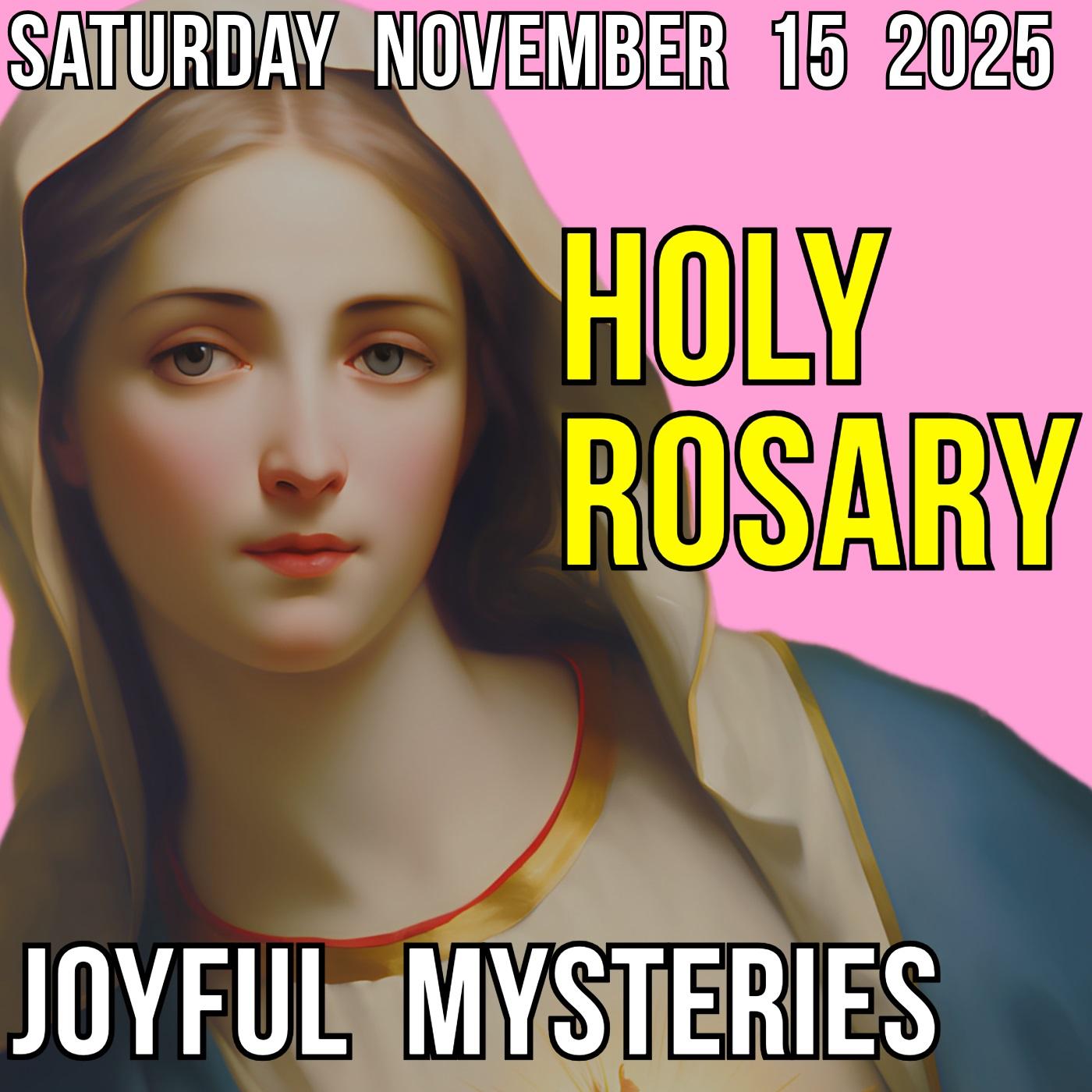 TODAY'S HOLY ROSARY - Saturday, November 15, 2025 - Joyful Mysteries ...