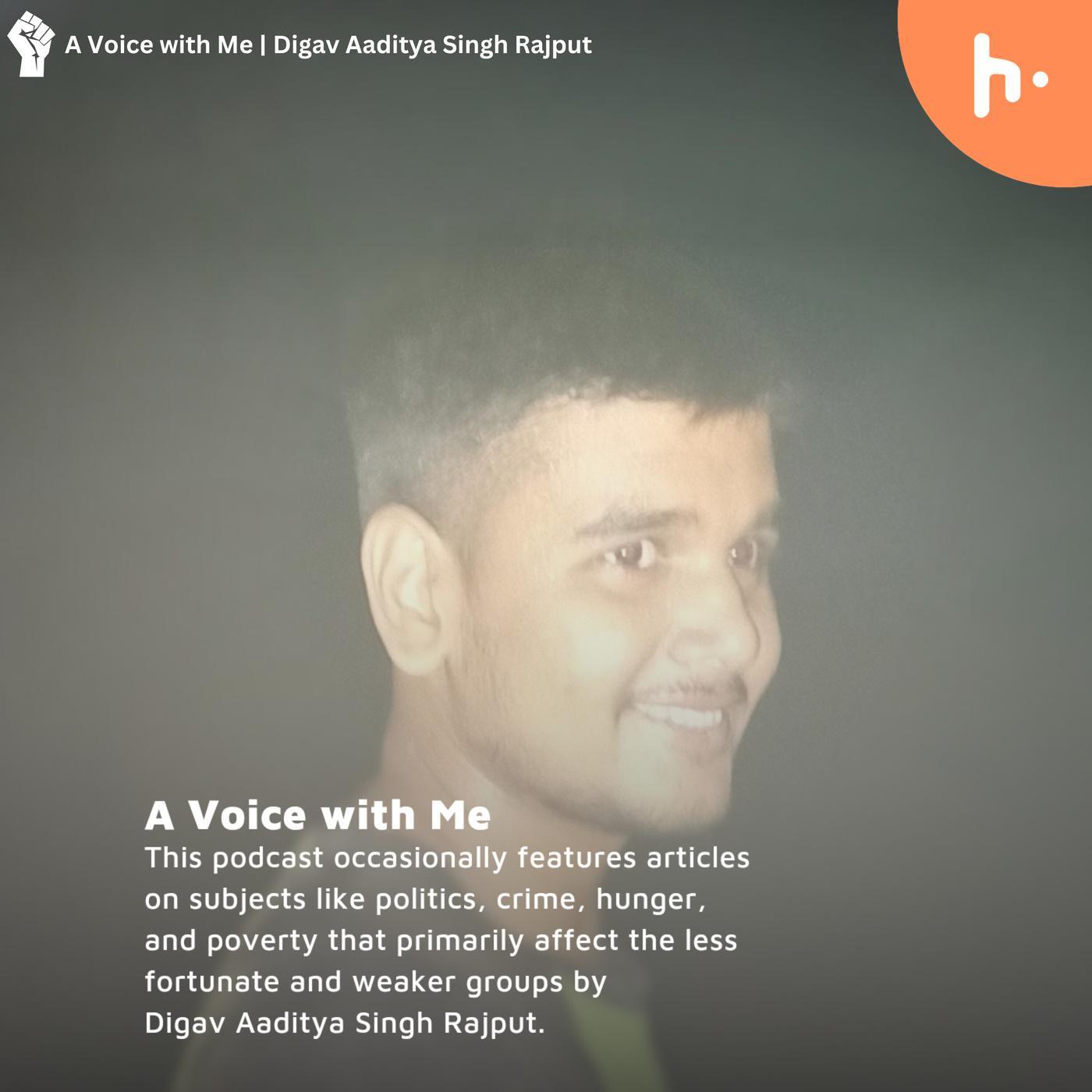 A Voice with Me (podcast) - Digav Aaditya Singh Rajput | Listen Notes
