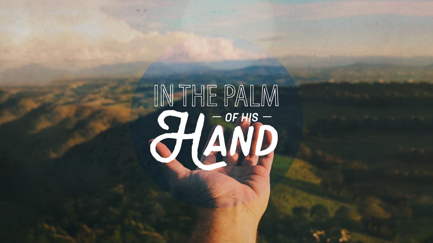 In the Palm of His Hand - Abiding Savior Weekly Sermons (podcast ...