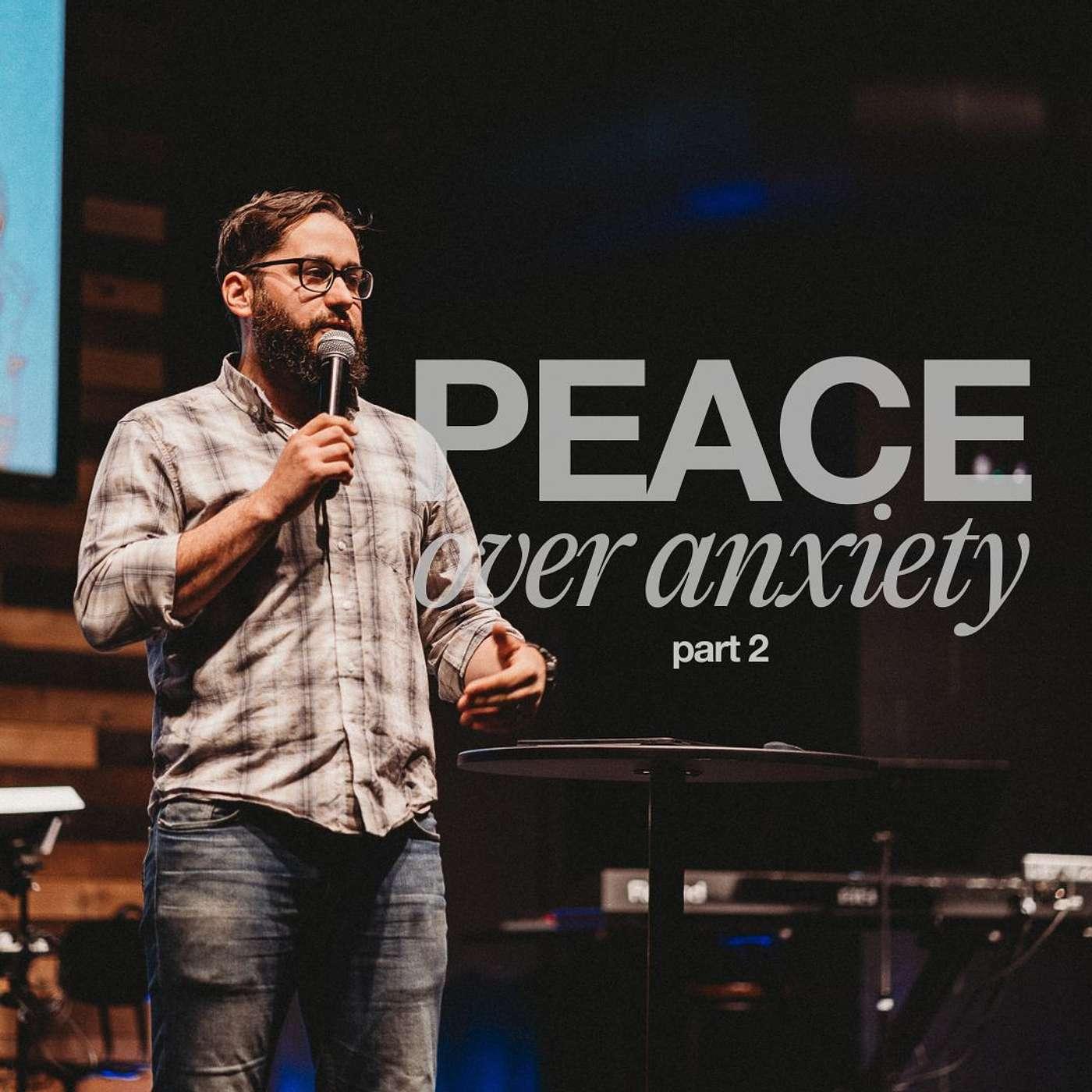Peace Over Anxiety - Part 2 - Abundant Life Church Podcast | Listen Notes