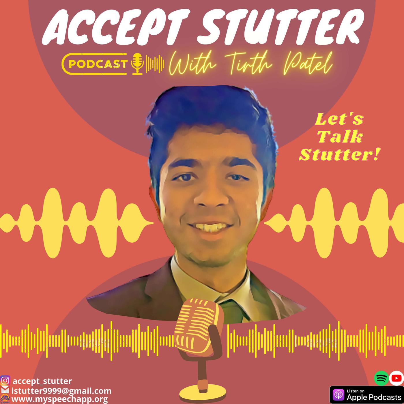 Accept Stutter (podcast) - Tirth | Listen Notes