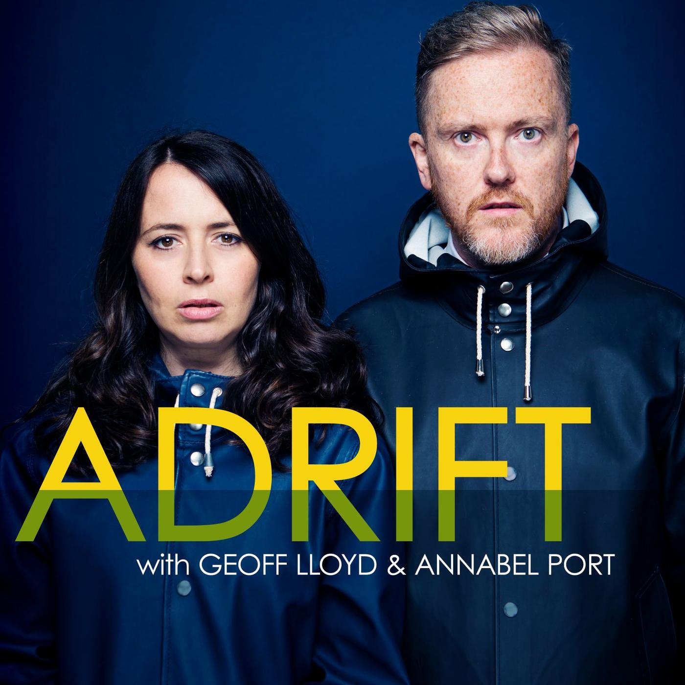 Adrift with Geoff Lloyd and Annabel Port (podcast) - Geoff Lloyd ...