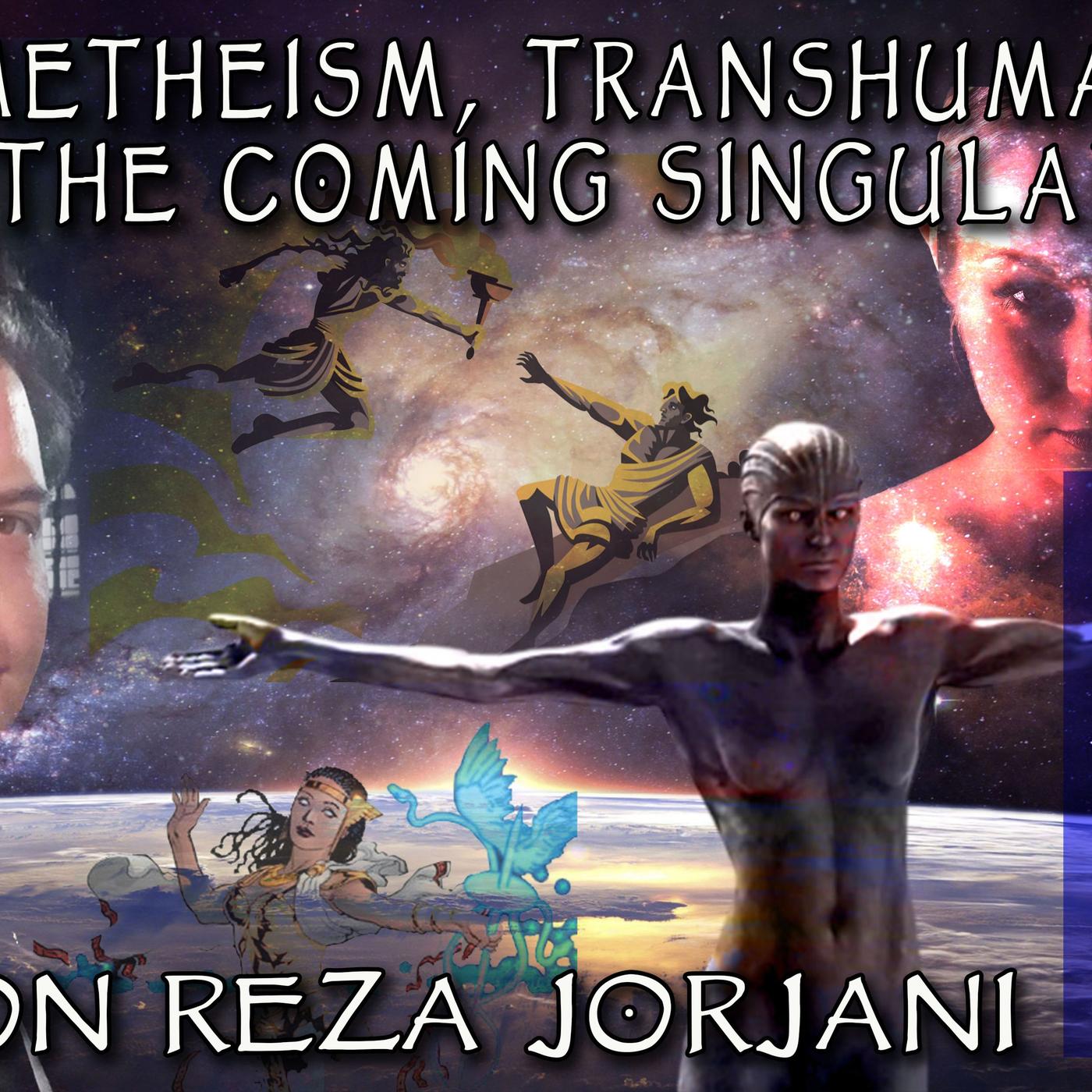 Jason Reza Jorjani on Prometheism, Transhumanism & Coming Singularity ...