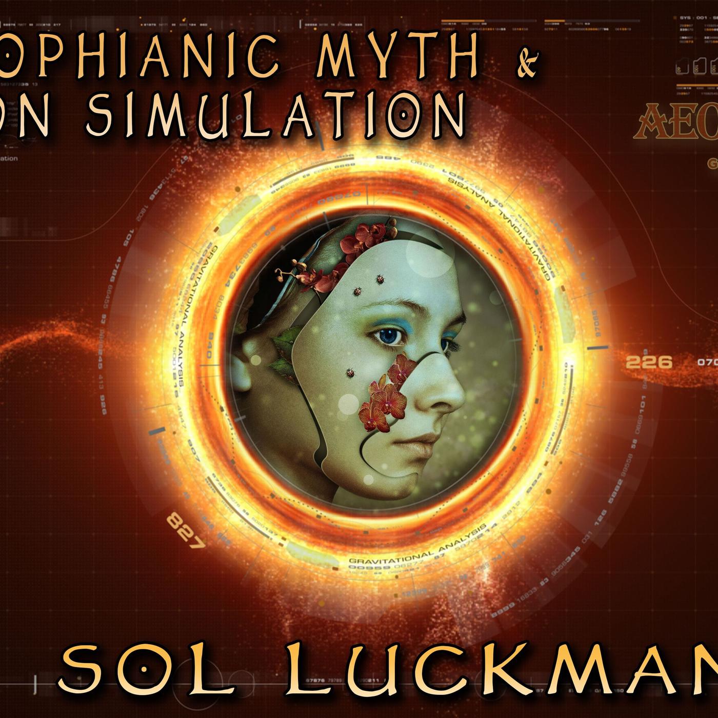 Sol Luckman on The Sophianic Myth & Archon Simulation | Listen Notes