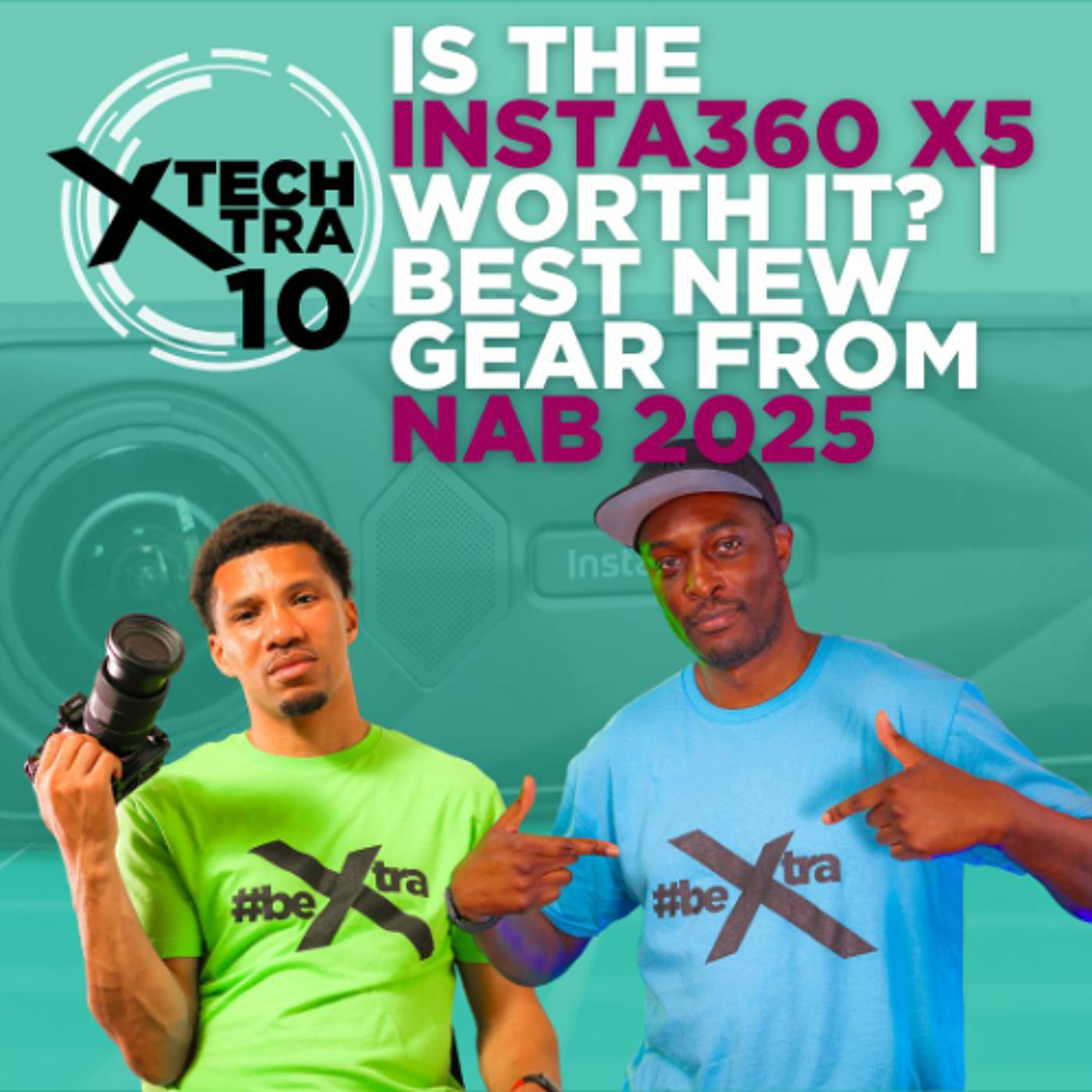 Is the Insta360 X5 Worth It? | Best New Gear from NAB 2025 | Tech Xtra ...
