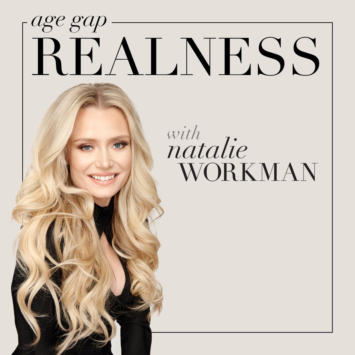 Age Gap Realness (podcast) - Natalie Workman | Listen Notes