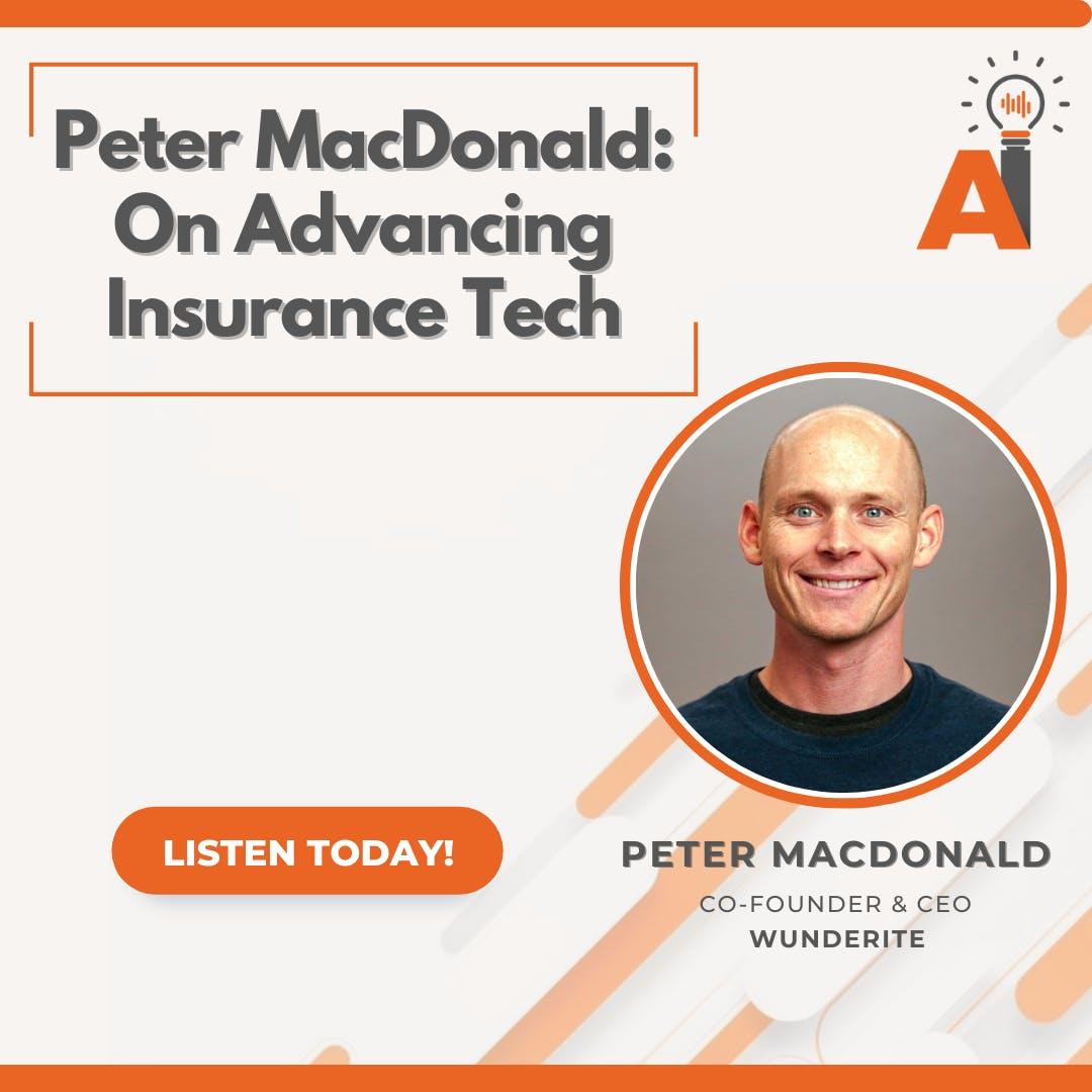 Peter MacDonald: On Advancing Insurance Tech - Agency Intelligence: The ...