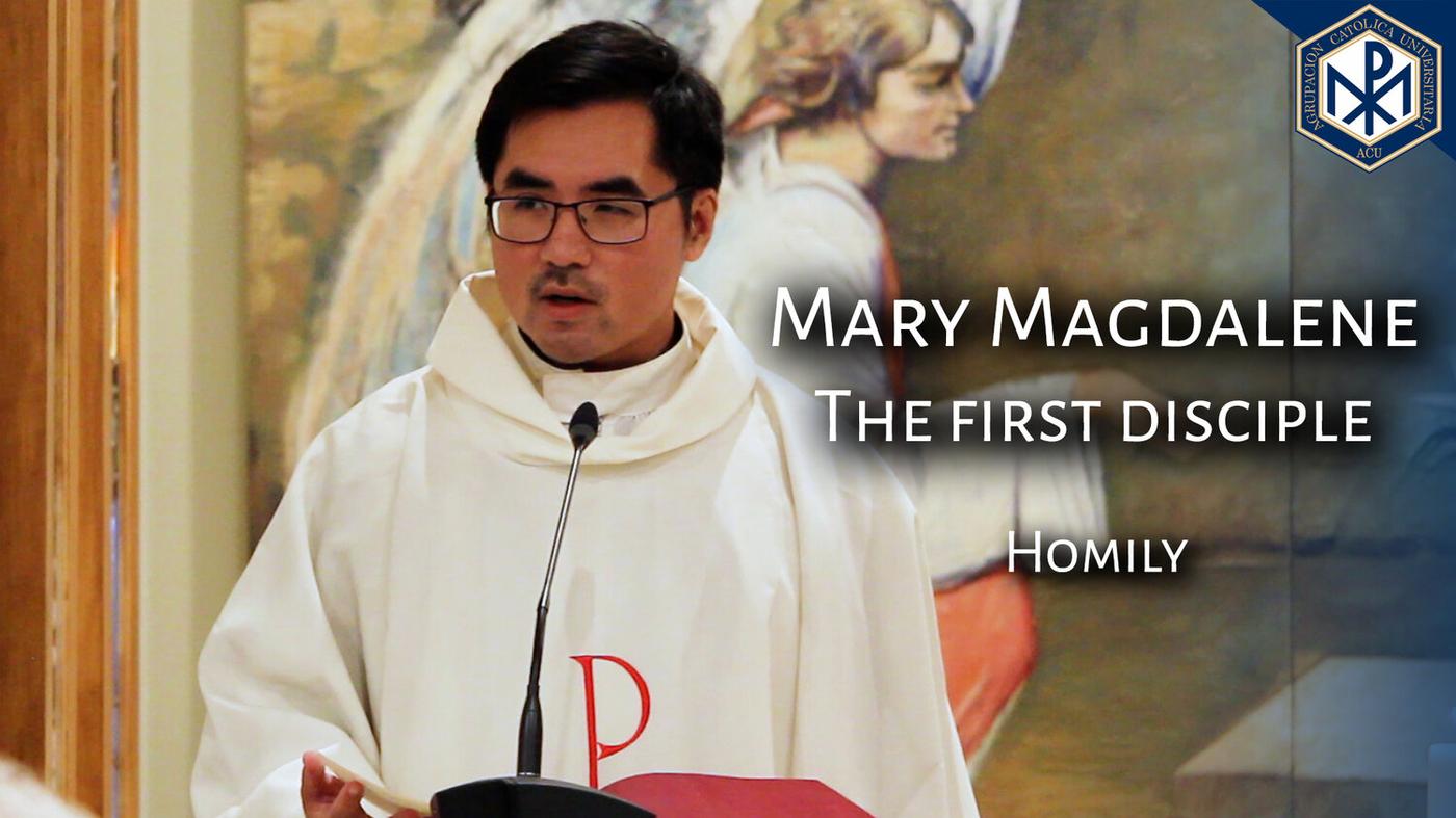 Mary Magdalene: The First Disciple | Homily - Agrupacion Catolica ...