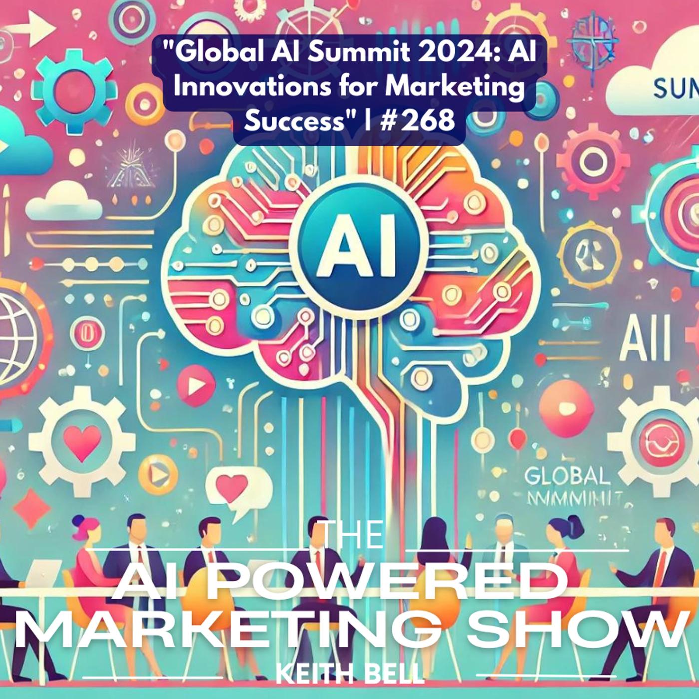 "Global AI Summit 2024: AI Innovations for Marketing Success" | #268 ...
