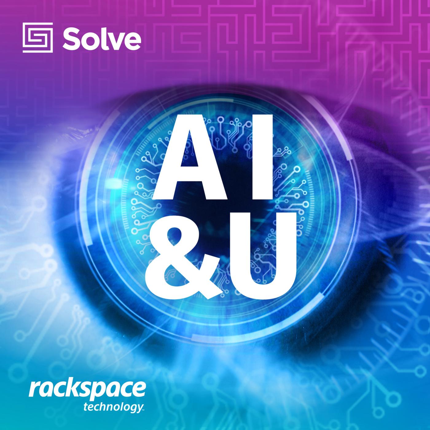 AI & U (pódcast) - Foundry for AI by Rackspace (FAIR™) | Listen Notes