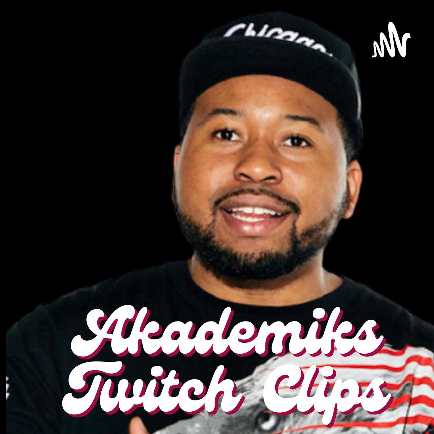 Akademiks Twitch Clips (podcast) - Akademiks Twitch Clips | Listen Notes
