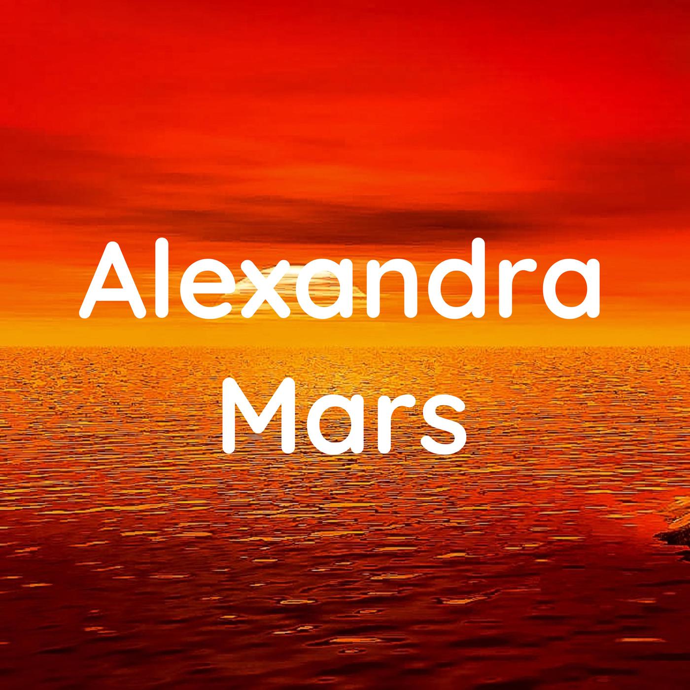 Alexandra Mars (podcast) - Alexandra Mars | Listen Notes