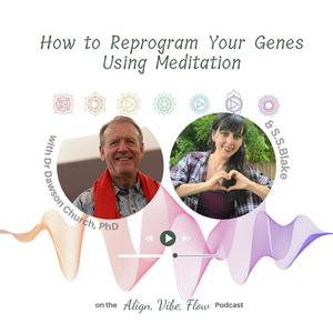 How to Reprogram Your Genes Using Meditation to Activate ...