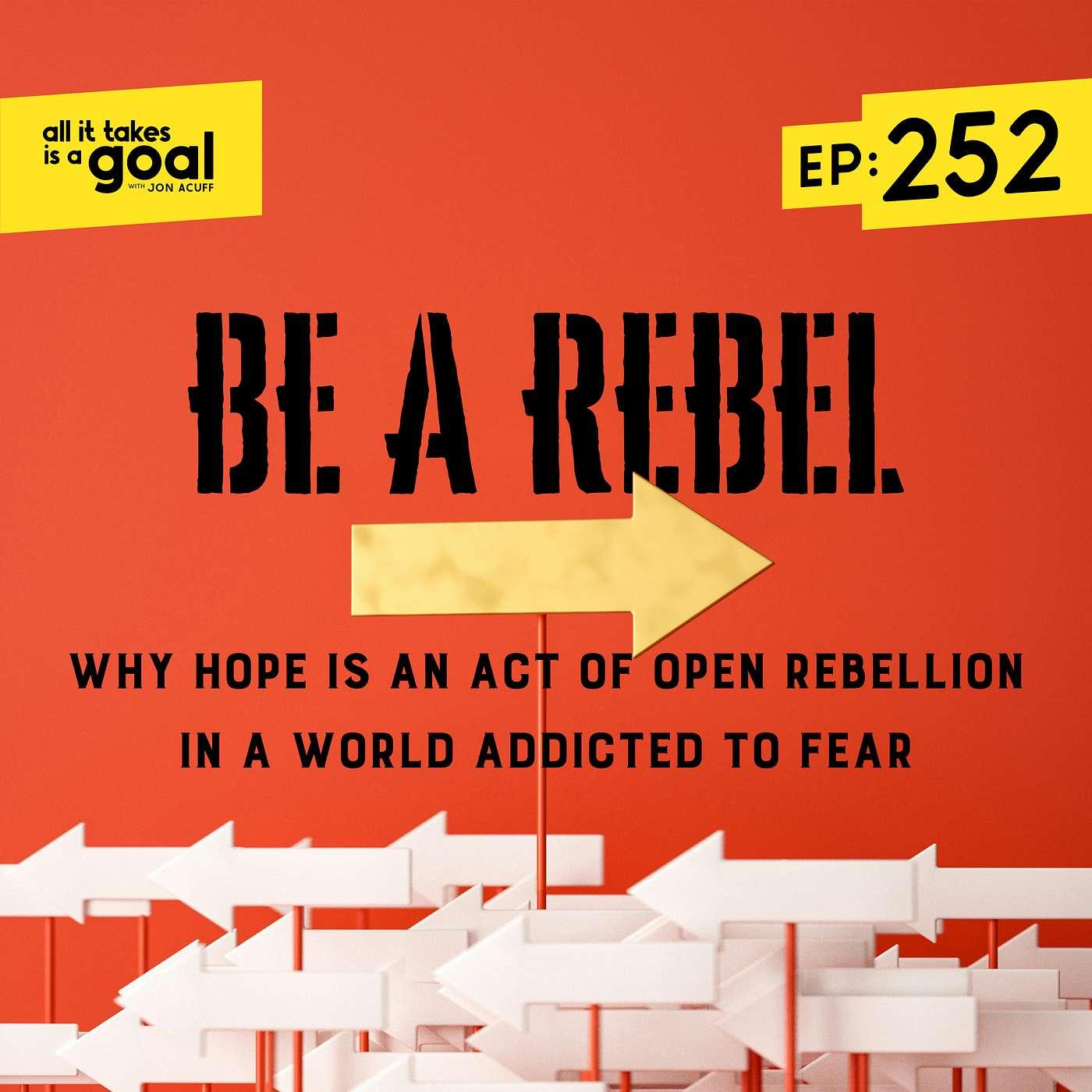 ATG 253: Be a Rebel: Why Hope is an Act of Open Rebellion in a World ...