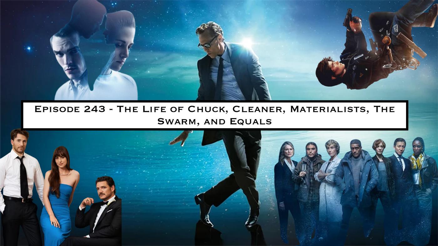 243. The Life of Chuck, Cleaner, Materialists, The Swarm, and Equals ...