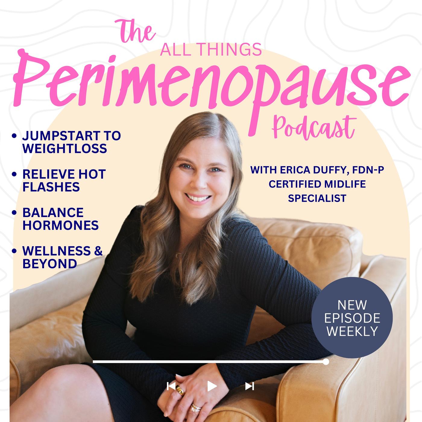 All Things Perimenopause (podcast) - Erica Duffy | Listen Notes