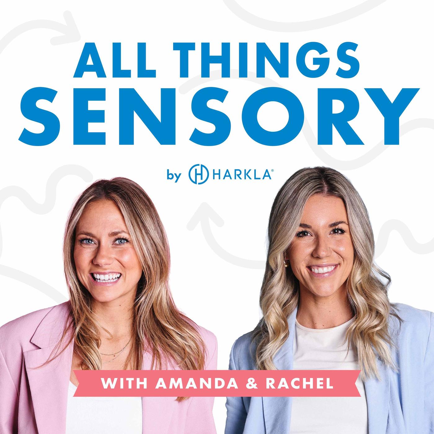 All Things Sensory by Harkla (podcast) - Amanda Mathers, OTR/L & Rachel ...
