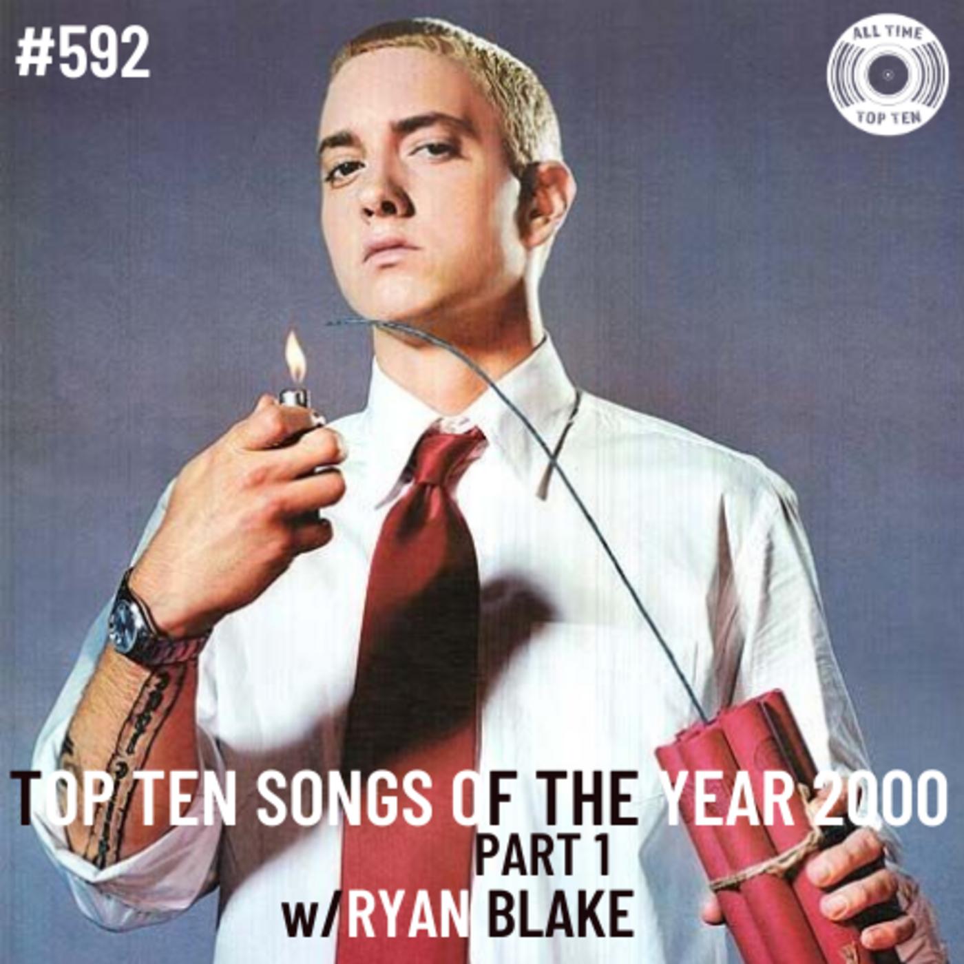 Episode 592 - Top Ten Songs Of The Year 2000 Part 1 w/Ryan Blake ...