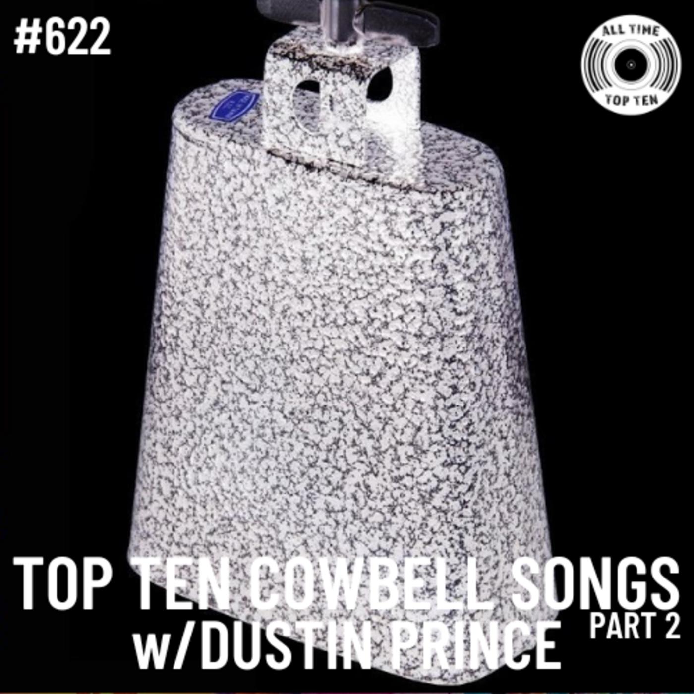 Episode 622 - Top Ten Cowbell Songs Part 2 w/Dustin Prince | Listen Notes