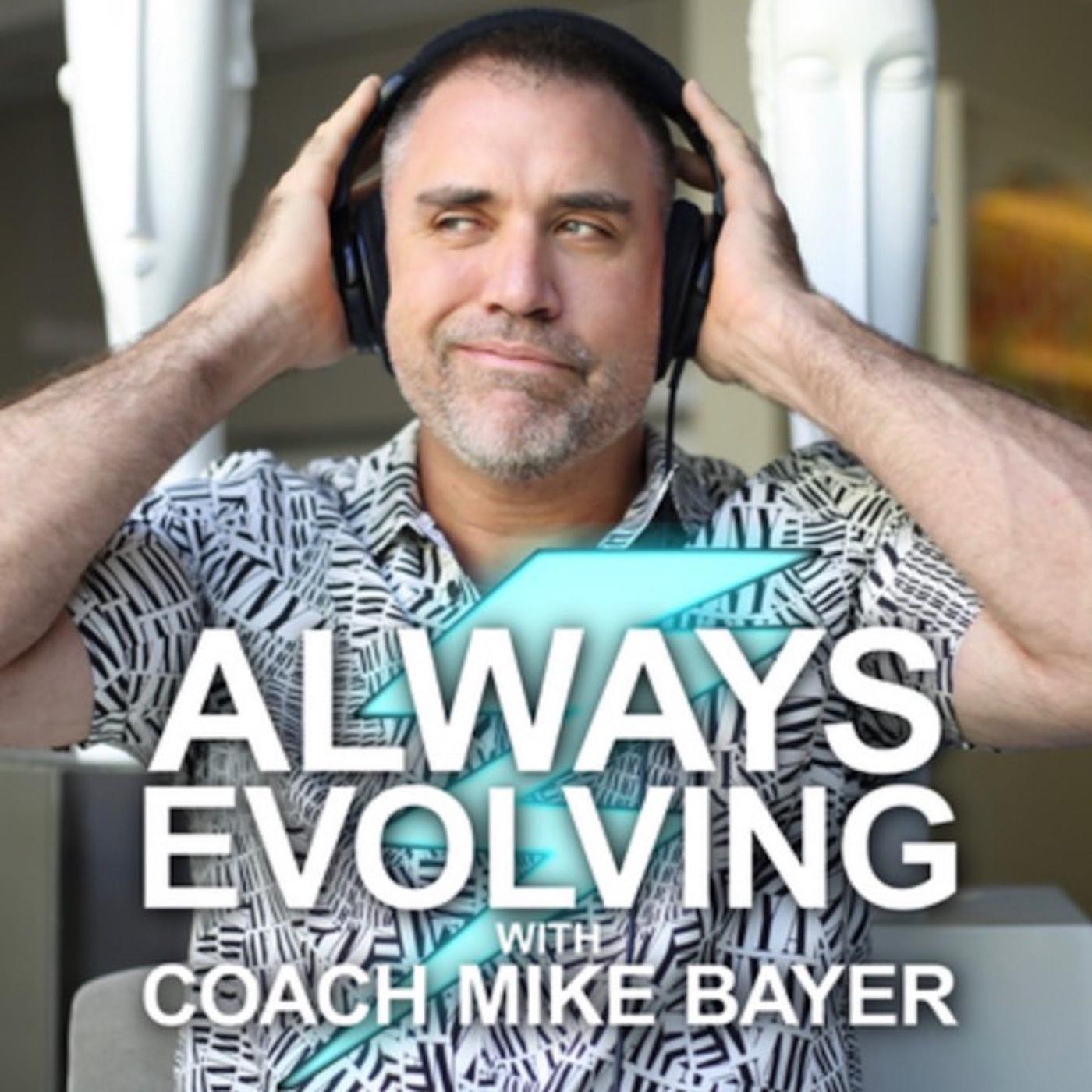 Always Evolving with Coach Mike Bayer (podcast) - Bayer Strategies, Inc ...