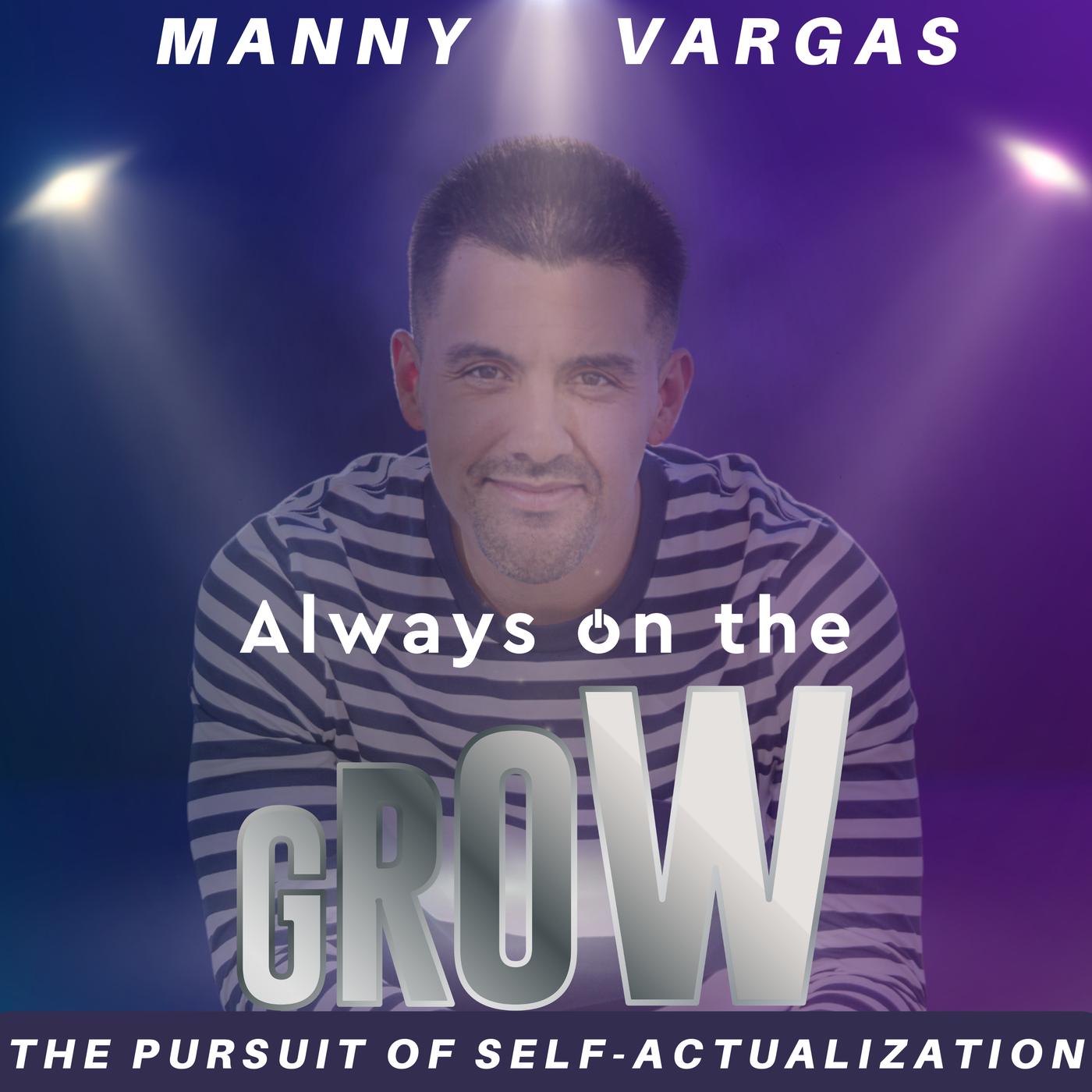 Always on the GROW with Manny Vargas (podcast) - Manny Vargas | Listen ...