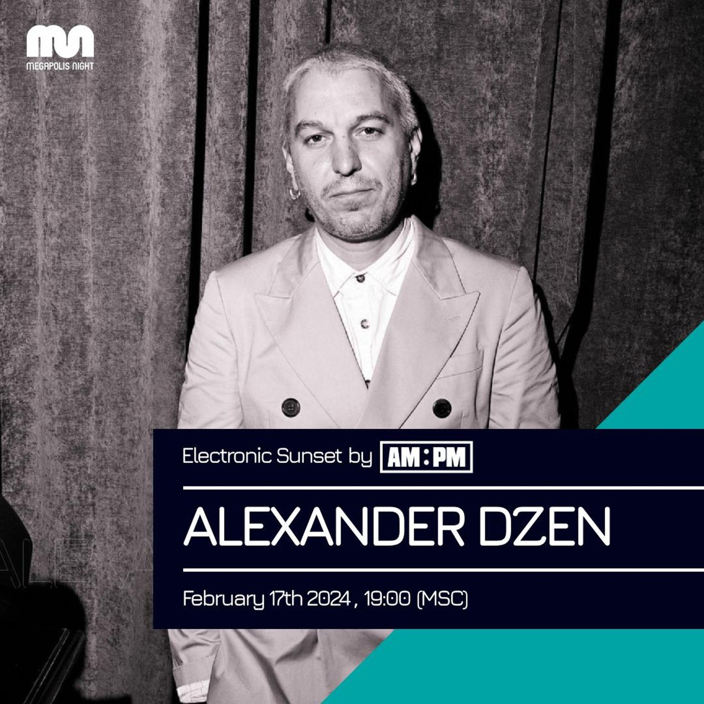 ALEXANDER DZEN - Electronic Sunset By AM•PM Episode #37 | Listen Notes