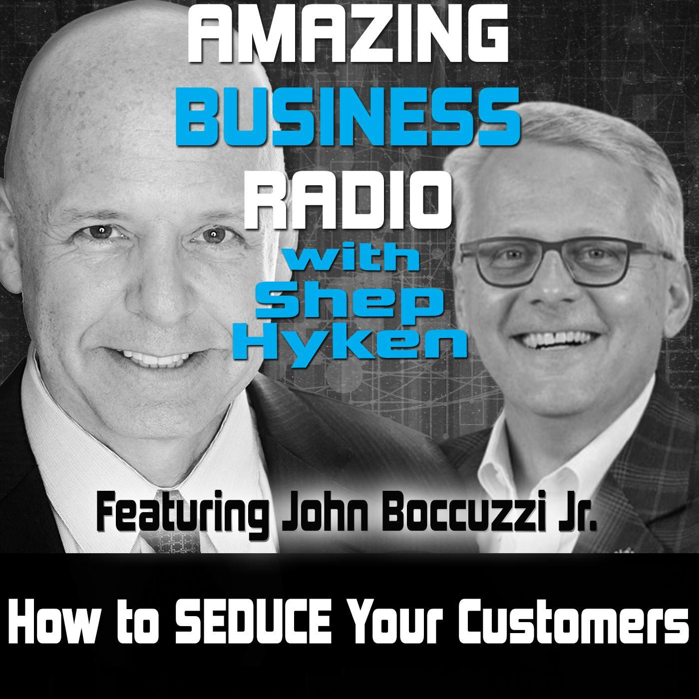 How to SEDUCE Your Customers Featuring John Boccuzzi Jr. | Listen Notes