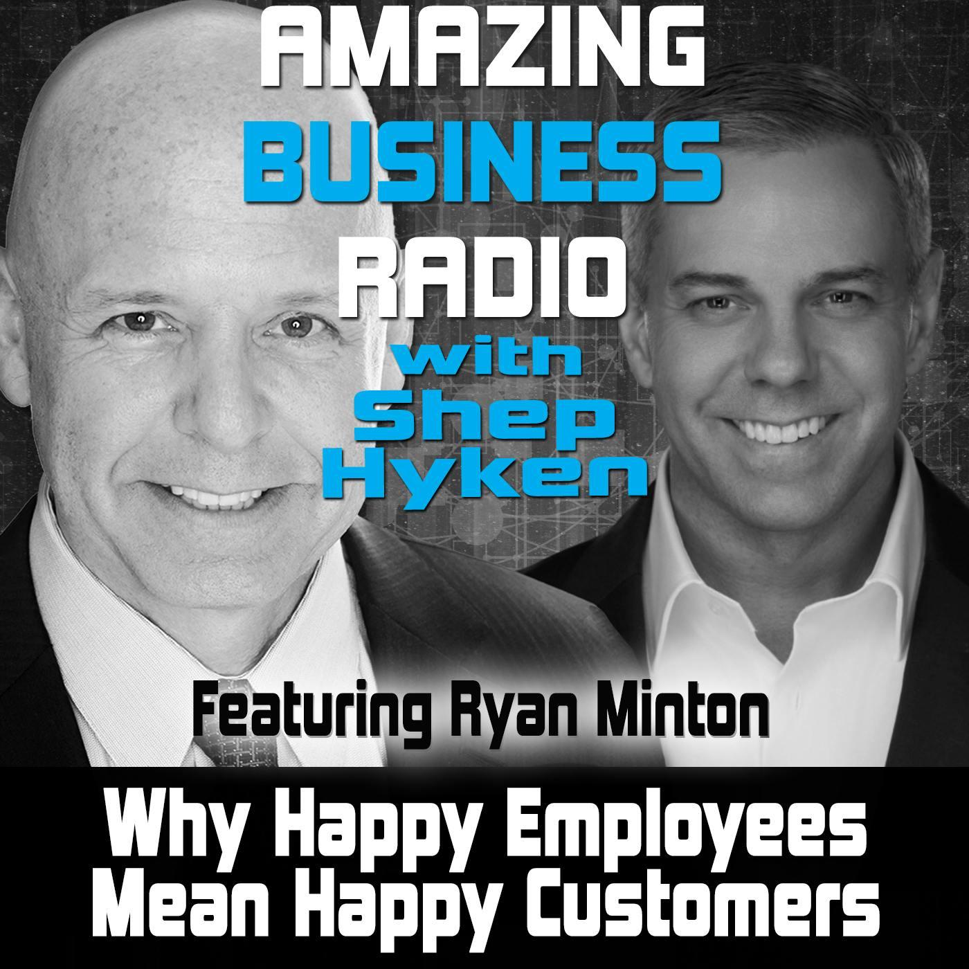 Why Happy Employees Mean Happy Customers Featuring Ryan Minton | Listen ...