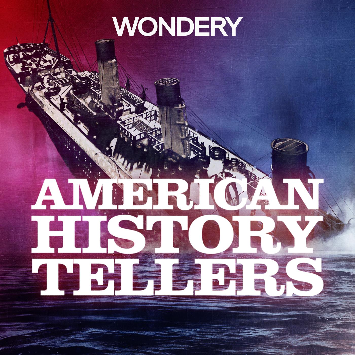 American History Tellers (podcast) - Wondery | Listen Notes