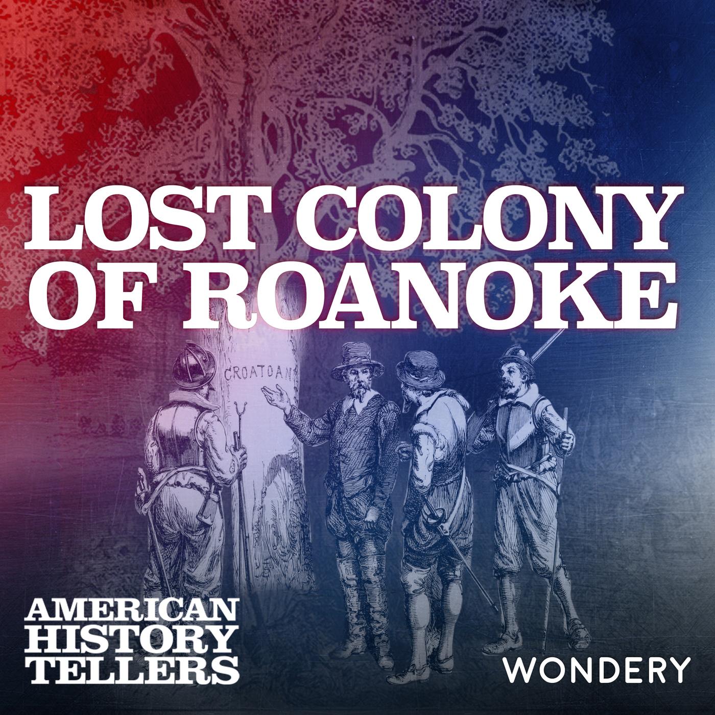 Lost Colony of Roanoke | The Vanishing | 2 - American History Tellers ...