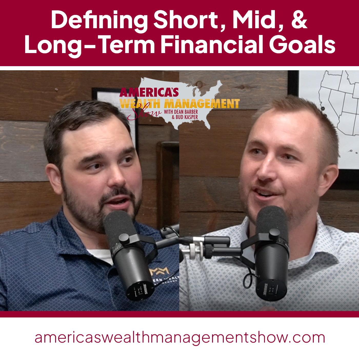 Defining Short, Mid, and Long-Term Financial Goals - America's Wealth ...