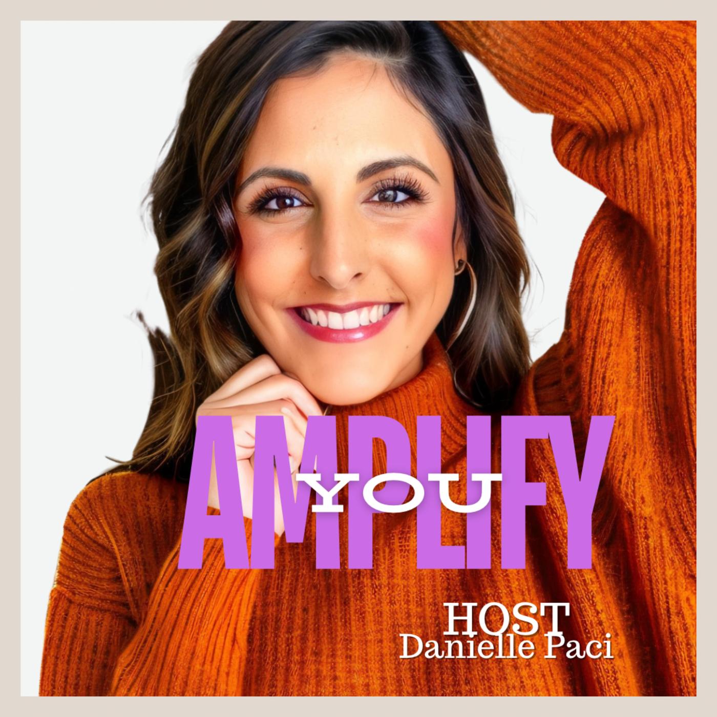 Amplify You (podcast) - Danielle Paci | Listen Notes