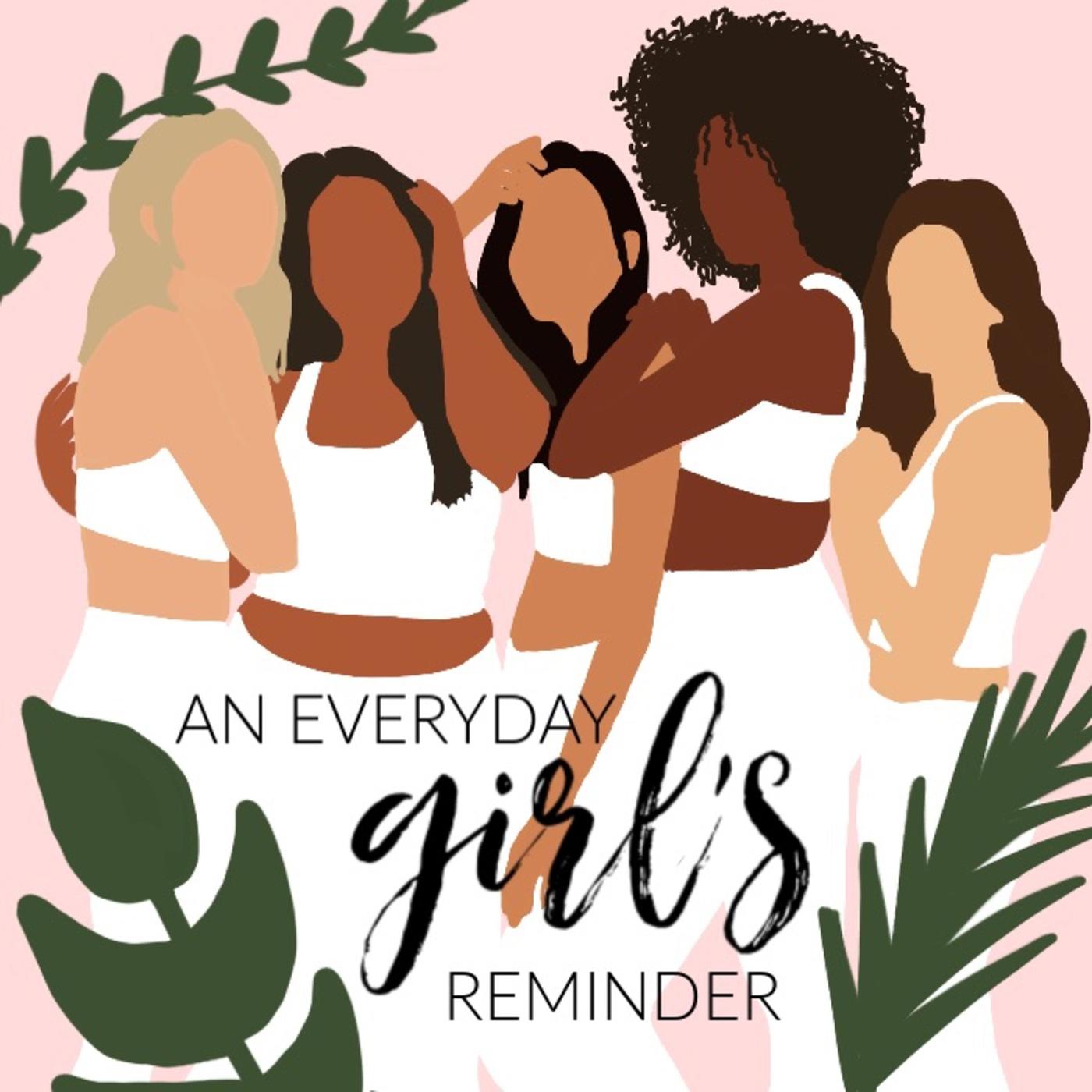 An Everyday Girl's Reminder (podcast) - Vaneeza Moloo | Listen Notes