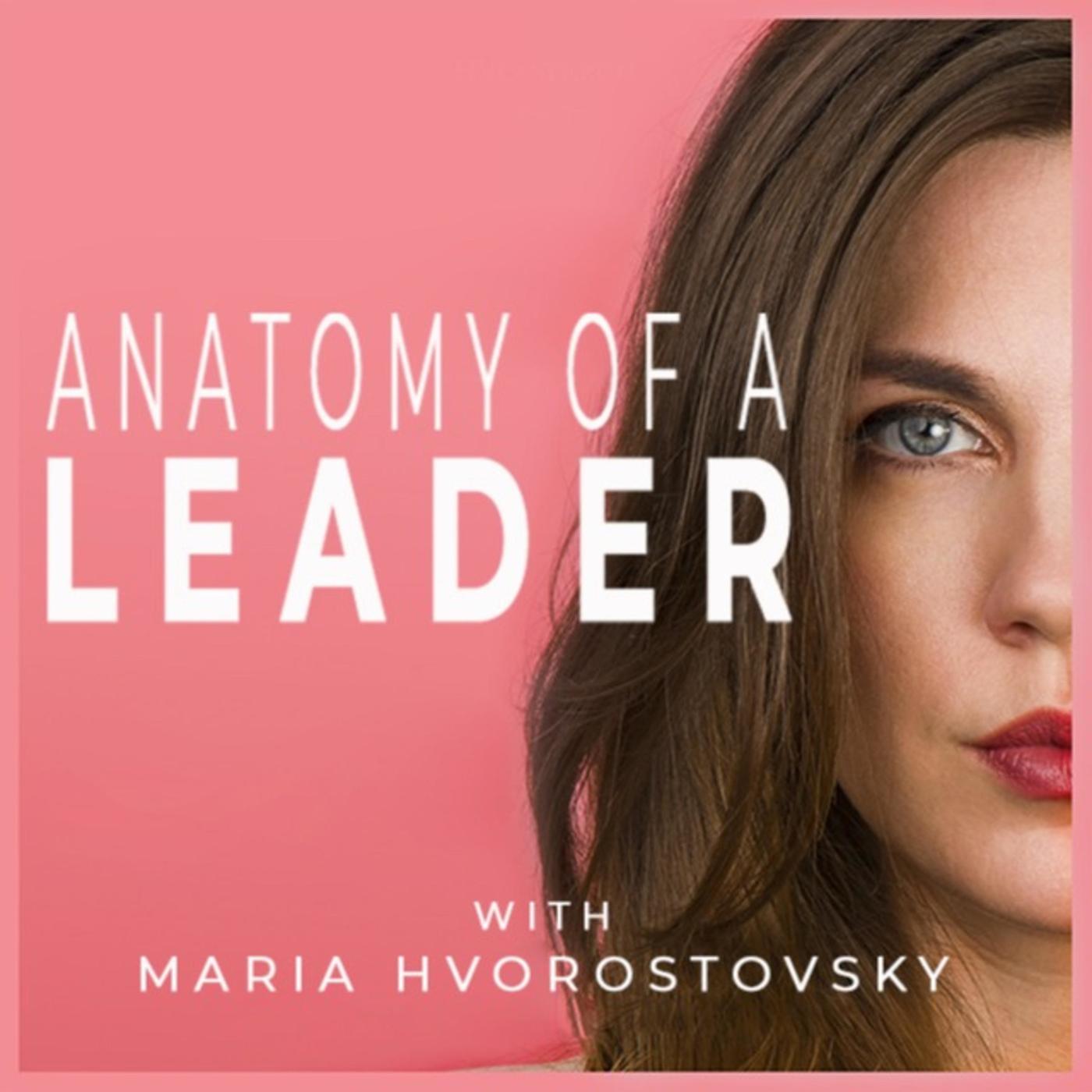 Anatomy of a Leader with Maria Hvorostovsky (podcast) - Maria ...