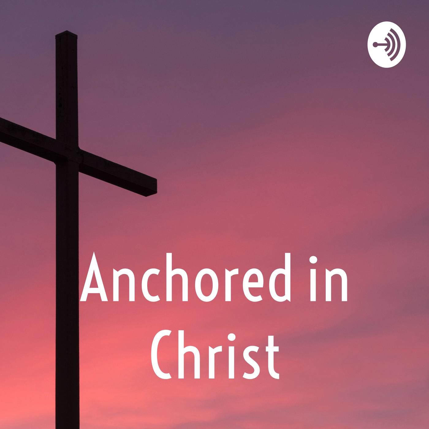 Anchored in Christ (podcast) - Zachary Stone | Listen Notes