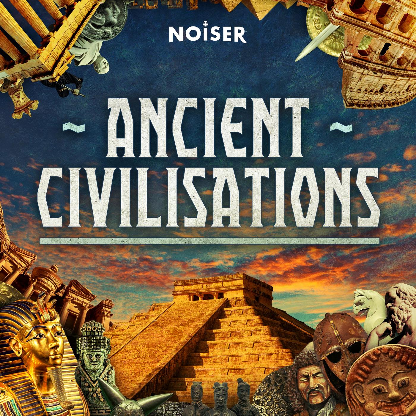 Ancient Civilisations (podcast) - NOISER | Listen Notes